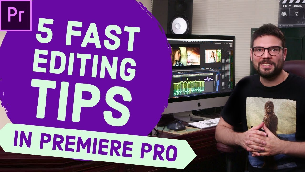 Adobe Premiere Pro Editing Tips: 5 Ways to Make You Faster - Film Jams